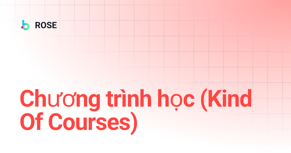 Chương trình học (Kind Of Courses) | ROSE