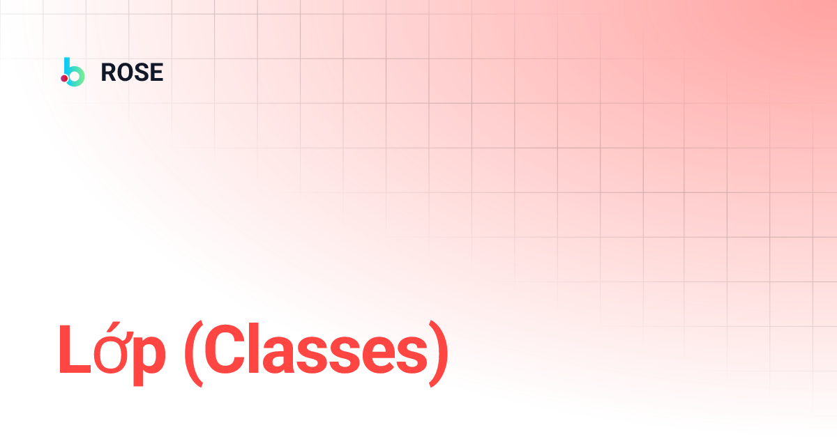Lớp (Classes) | ROSE