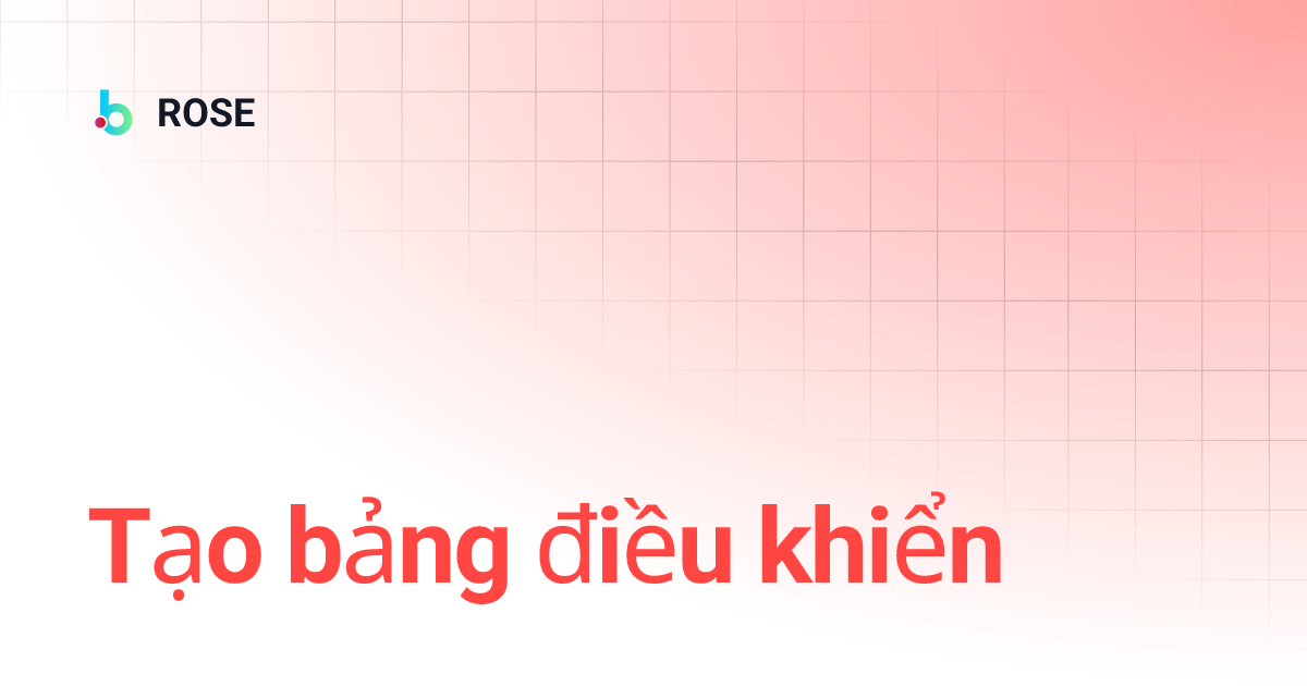 Tạo bảng điều khiển | ROSE